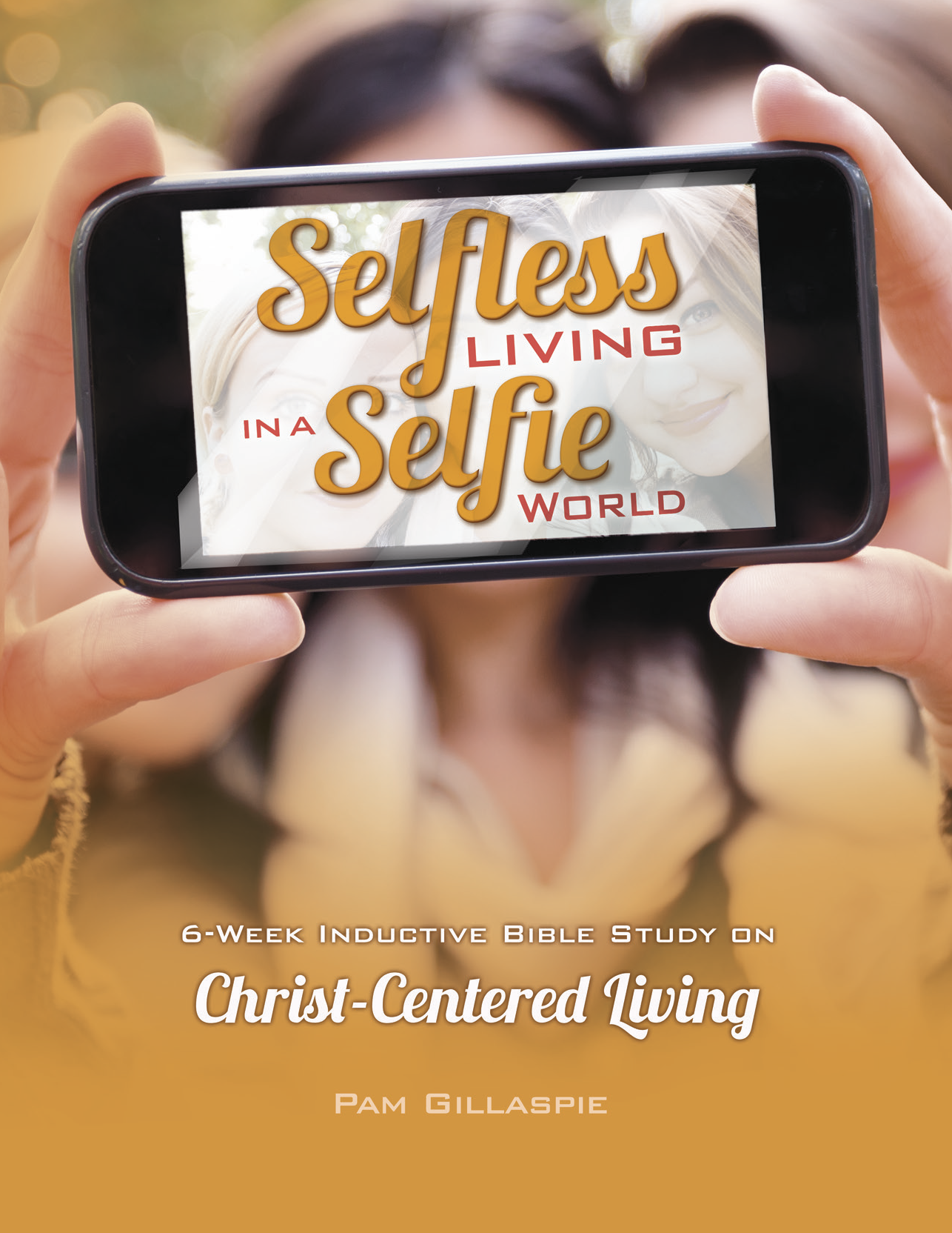 Selfless Living in a Selfie World – PamGillaspieShop